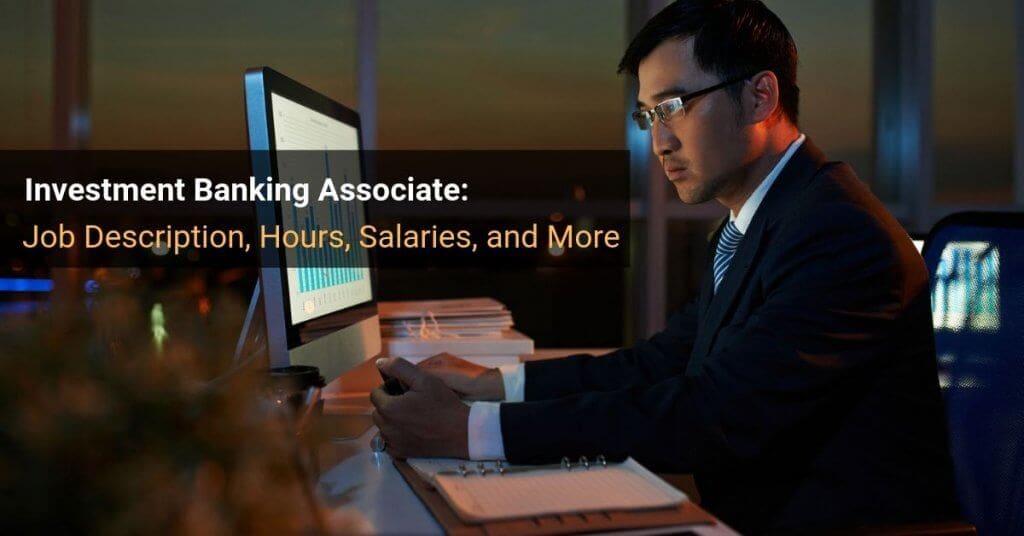 Investment Banking Associate: Job Description, Salary, Hours and More