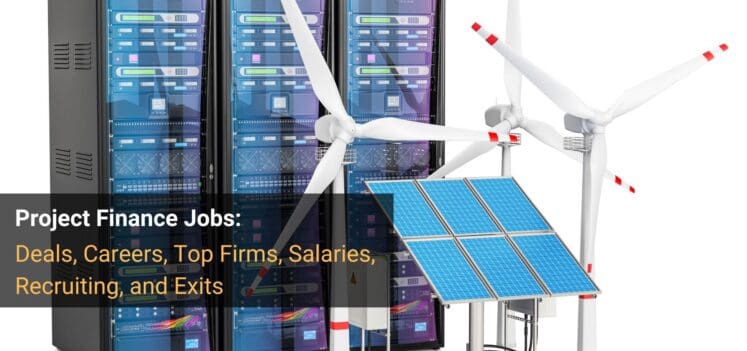 Project Finance Jobs: Deals, Careers, Salaries, Top Firms